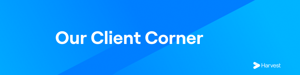 Our Client Corner - October 2024 - Harvest